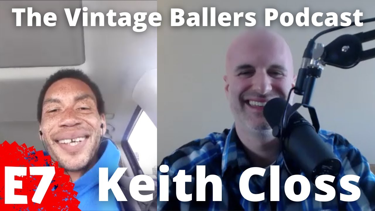 Keith Closs - E7 Vintage Ballers Podcast - YouTube