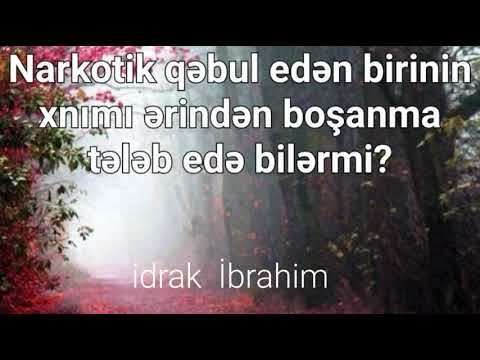 Narkotik maddə qəbul edən birinin xanımı ərindən boşanma tələb edə bilərmi?