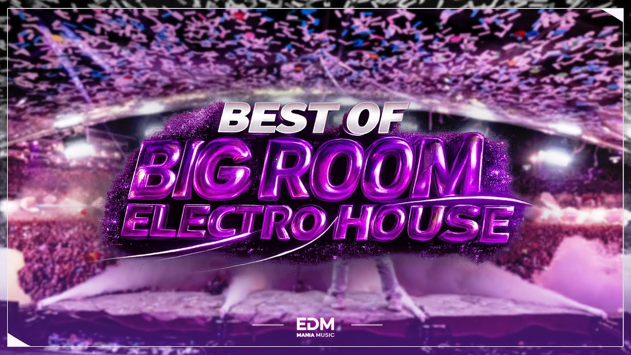 Best Of Big Room/Electro House (Part 1) - YouTube
