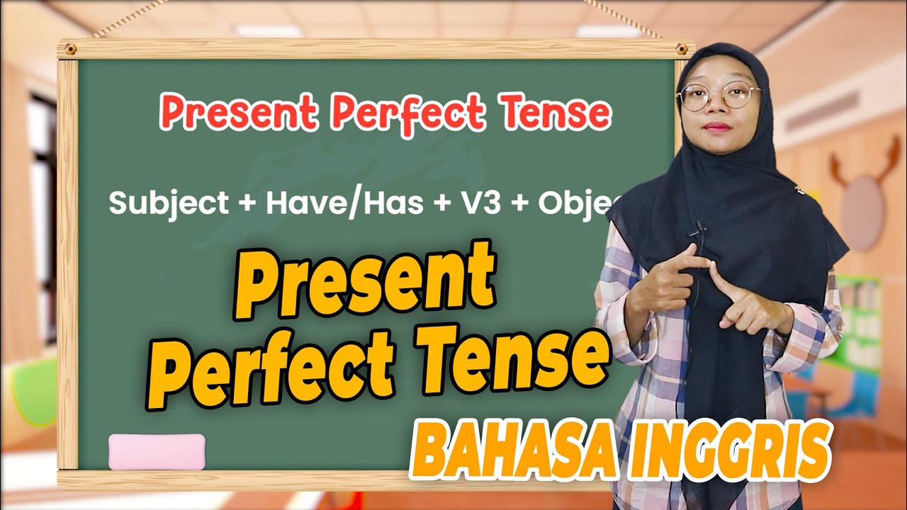 Belajar Present Perfect Tense - Pengertian, Rumus, Fungsi dan Contoh ...