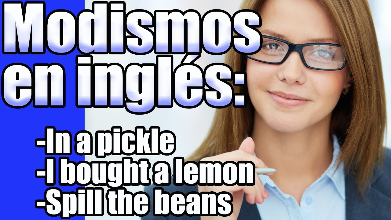 Unos modismos en inglés (para que te los aprendas) - YouTube