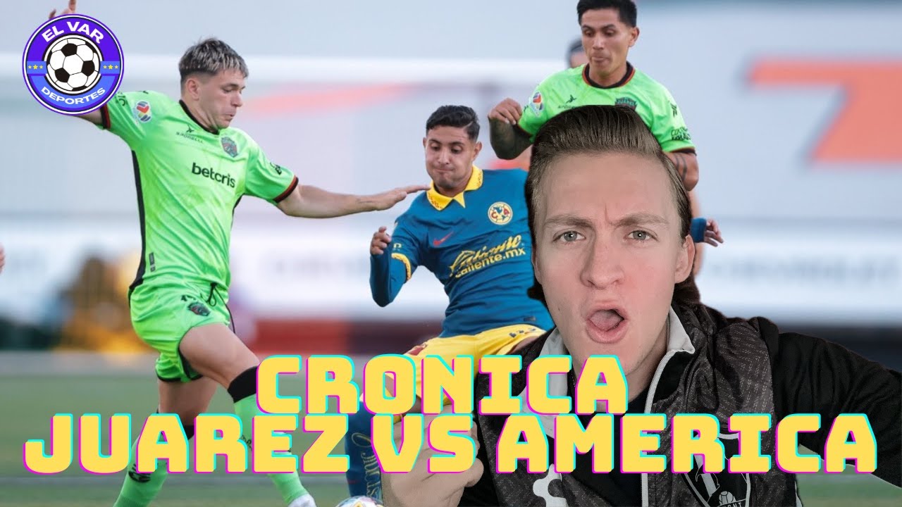CRONICA JUAREZ VS AMERICA - YouTube