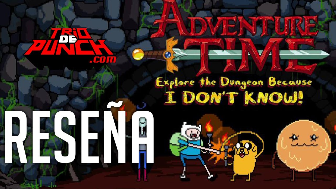 TRIO DE PUNCH reseña ADVENTURE TIME EXPLORE THE DUNGEON BECAUSE I DON´T ...