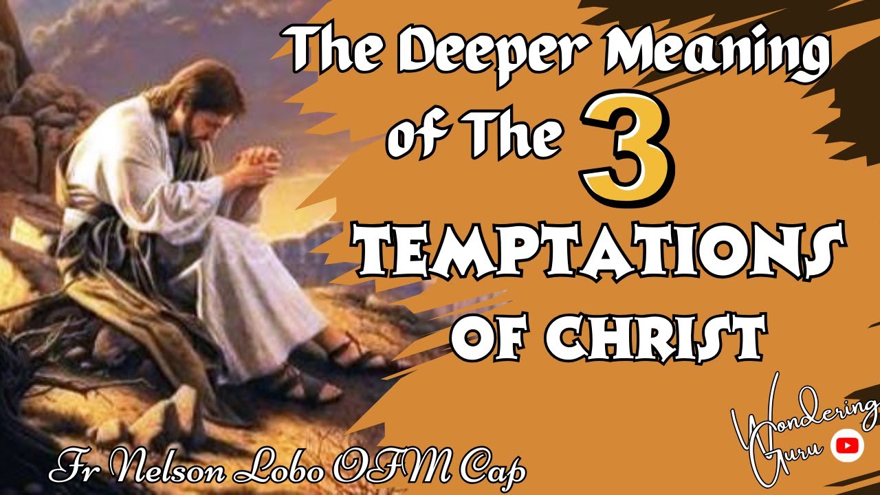 The Deeper Meaning of The 3 Temptations of Christ # Fr. Nelson Lobo OFM ...