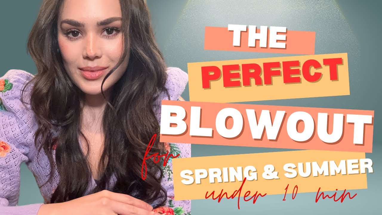 THE PERFECT BLOWOUT FOR SPRING/SUMER UNDER 10 MIN - YouTube