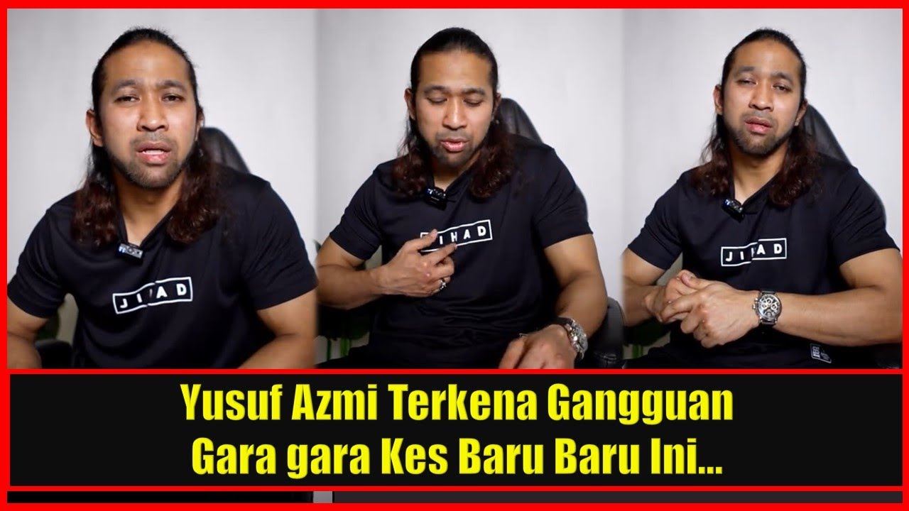 Yusuf Azmi Terkena Gangguan Gara gara Kes Baru Baru Ini... - YouTube