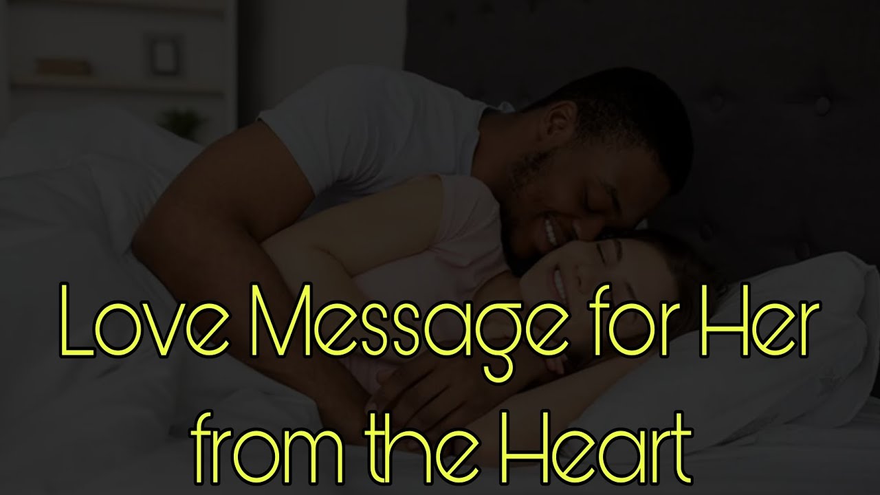 Love Message for Her from the Heart – Send This Video To Someone ...