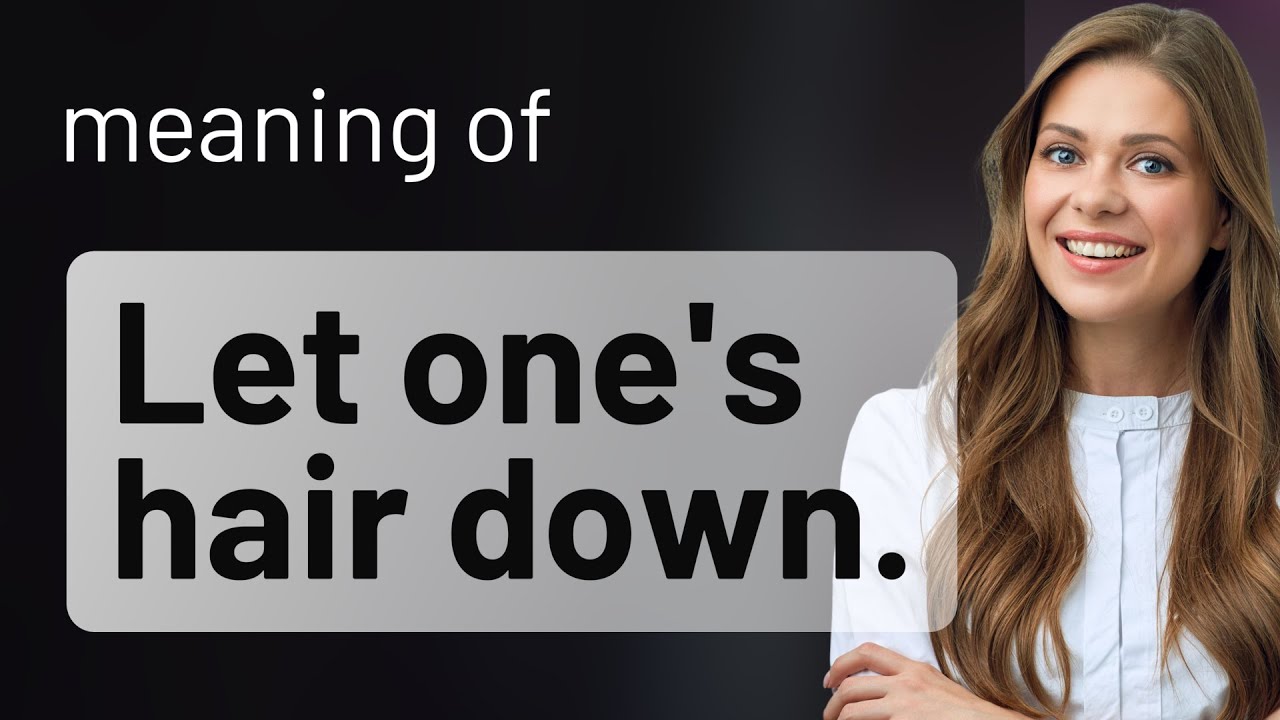 Unwind and Be Yourself: The Essence of "Letting Your Hair Down" - YouTube