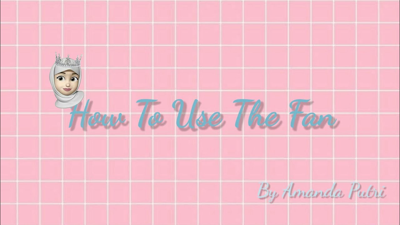 How to Use the Fan | Procedure Text - YouTube