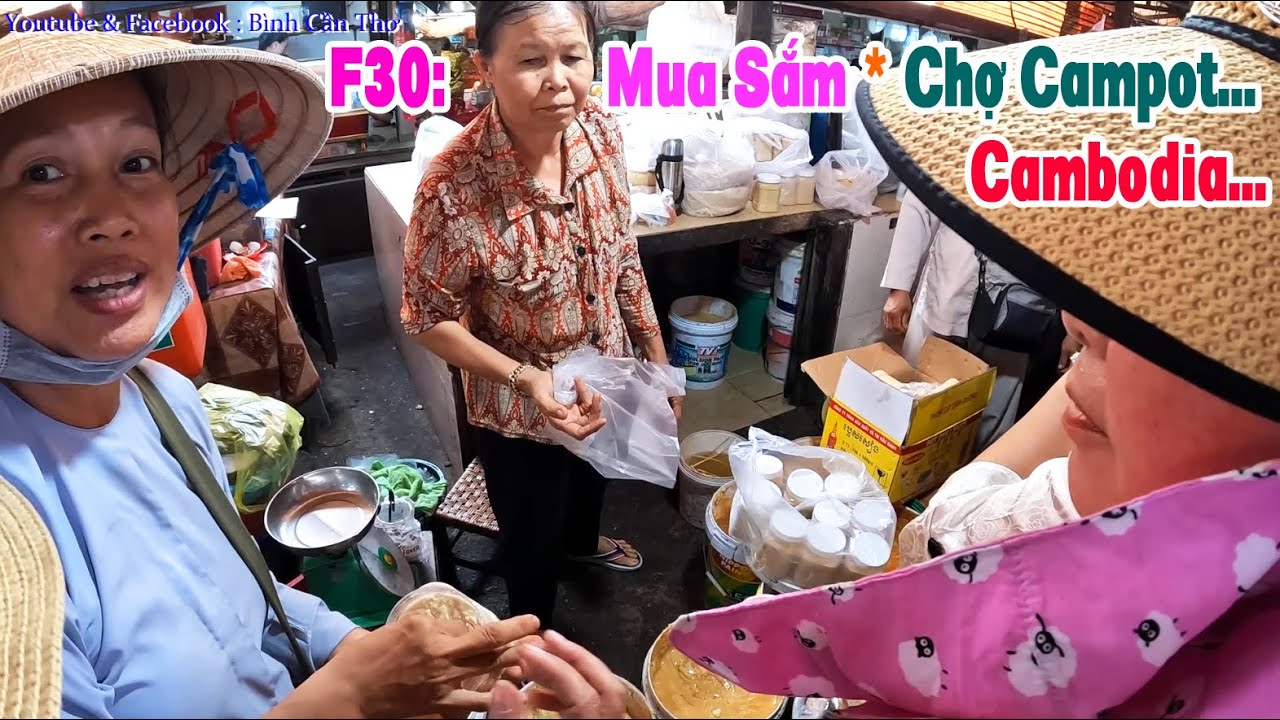 @@ Mua Sắm... Chợ Campot - Cambodia ... Series: (Kỳ 2) Tà Lơn Ký Sự ...