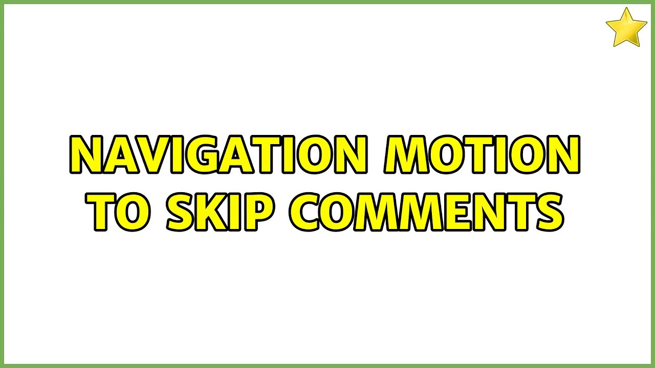 Navigation Motion to Skip Comments (2 Solutions!!) - YouTube
