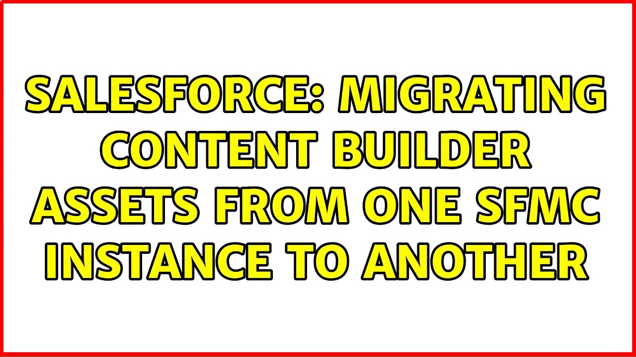 Salesforce: Migrating Content Builder Assets from one SFMC instance to ...