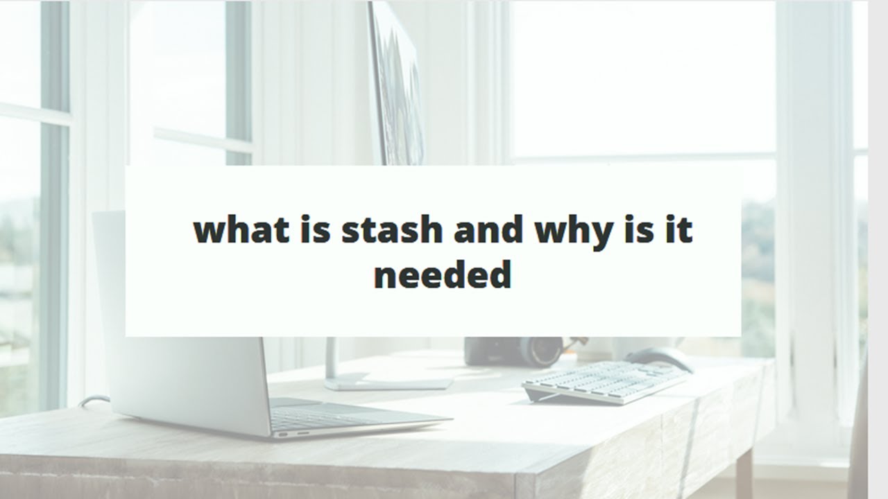 what is stash and why is it needed - YouTube