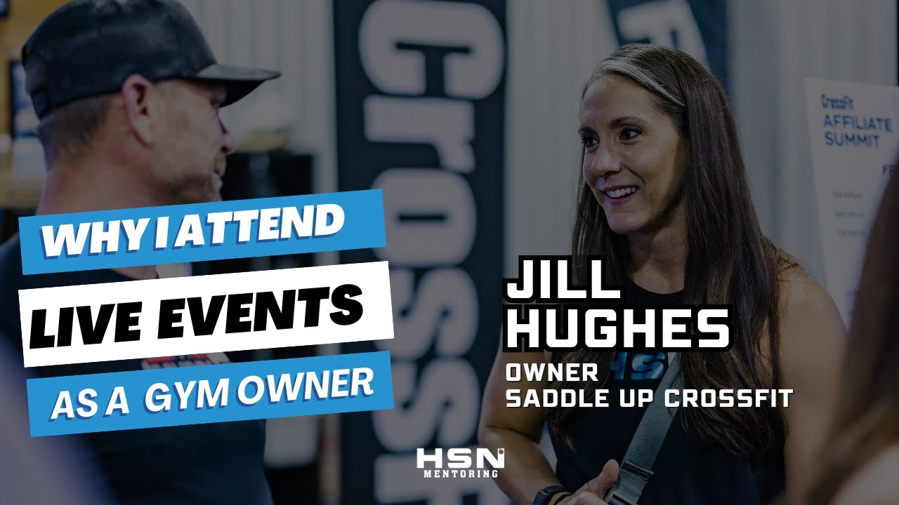 Why I Attend Live Events with Jill Hughes, Owner of Saddle Up CrossFit ...