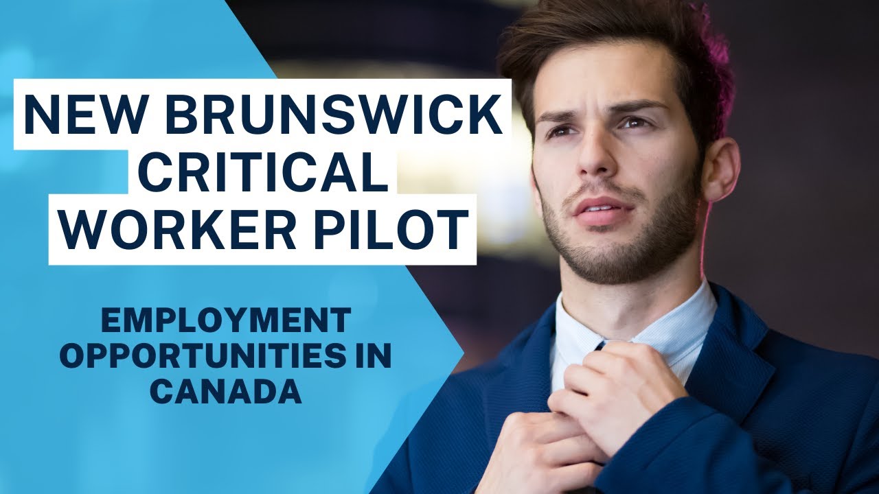 New Brunswick Critical Worker Pilot Program 2023 | Exciting Employment ...