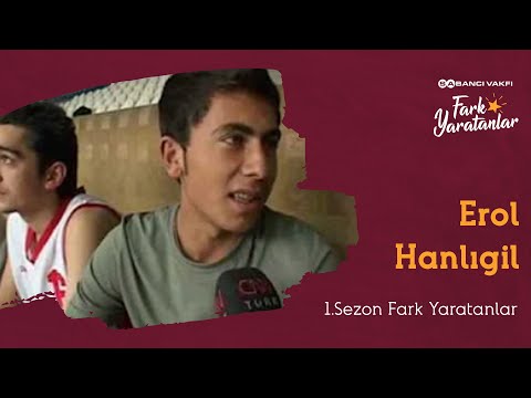 Erol Hanlıgil | 1. Sezon | Fark Yaratanlar