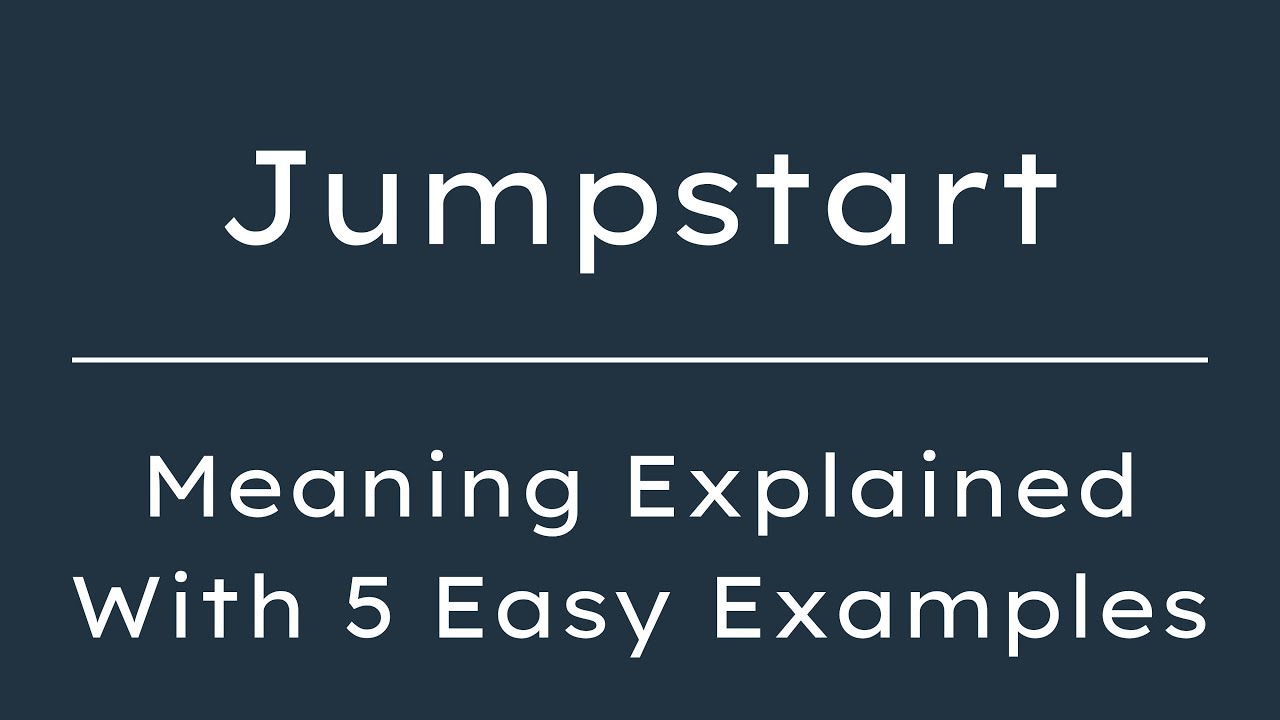 What Does Jumpstart Mean? Jumpstart Meaning in English With 5 Example ...