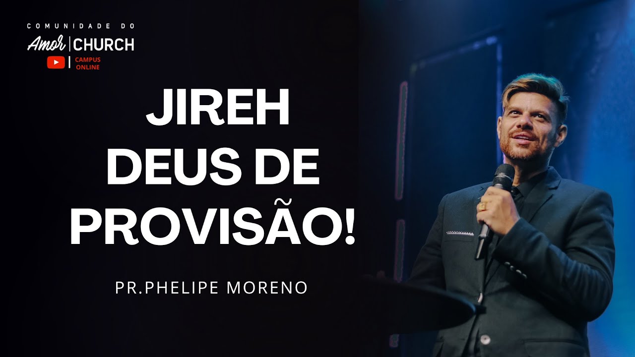 JIREH DEUS DE PROVISÃO! - PR.PHELIPE MORENO - YouTube