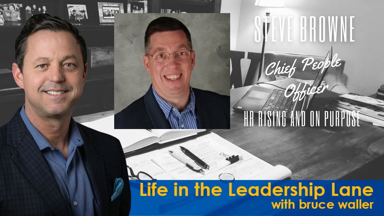 48. HR Rising and On Purpose with Chief People Officer Steve Browne on ...