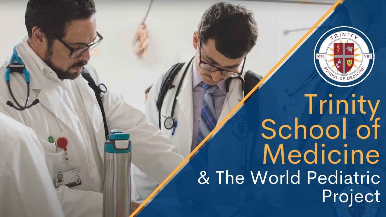 Trinity School of Medicine and World Pediatric Project - YouTube