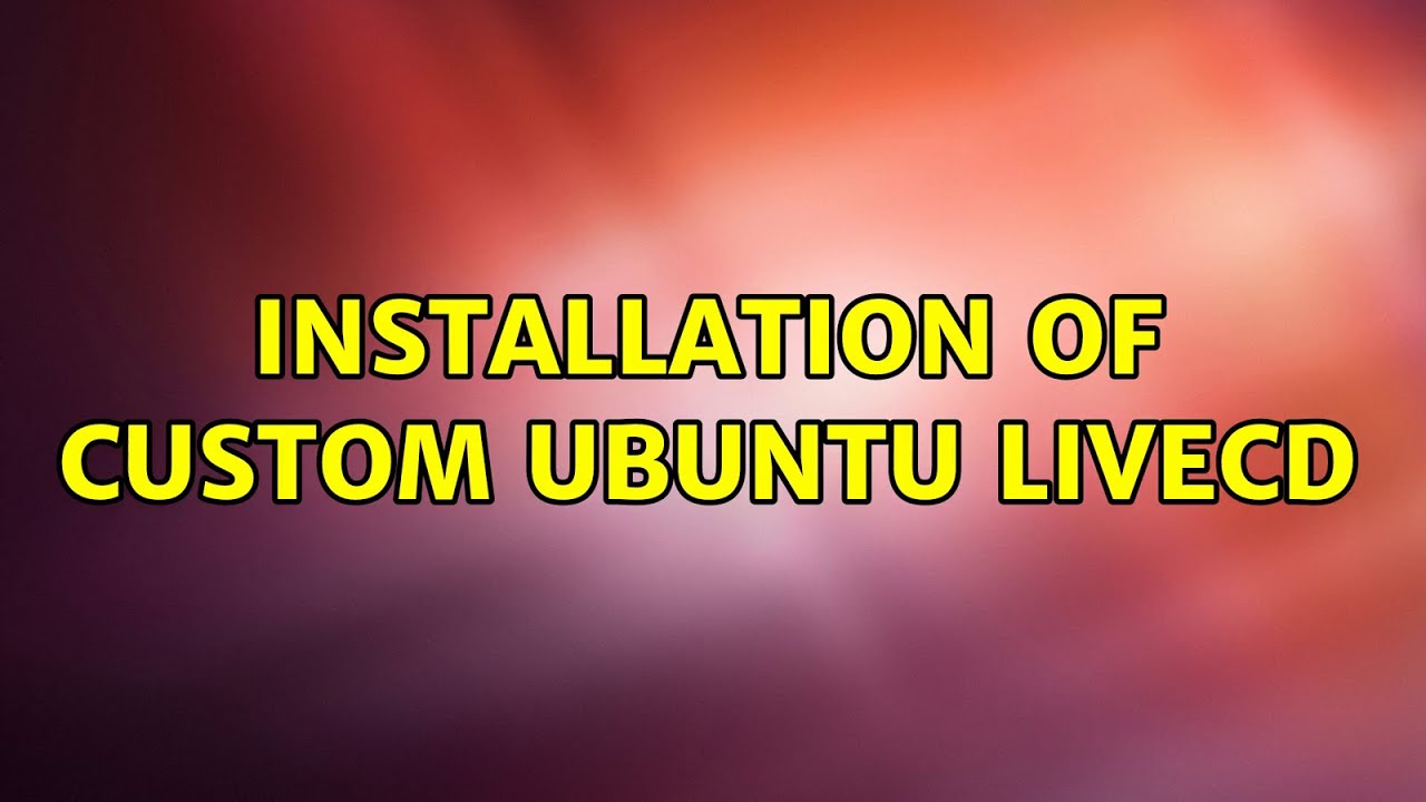 Ubuntu: Installation of custom ubuntu livecd (2 Solutions!!) - YouTube
