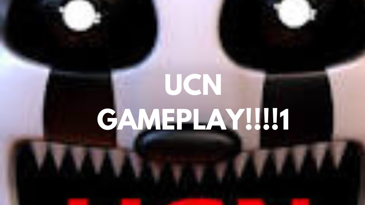 UCN FIRST GAMEPLAY!!!!! - YouTube