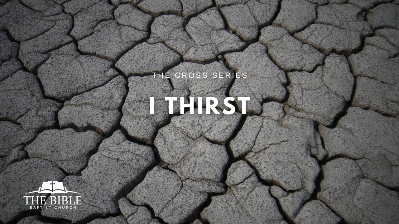 I Thirst | The Cross - Message 5 - YouTube