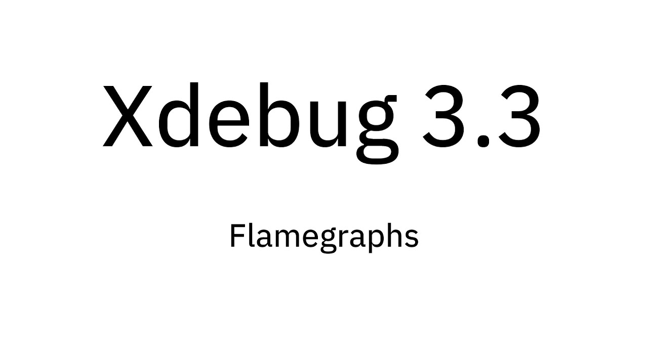 Xdebug 3.3: Flamegraphs - YouTube Xdebug 3.3: Flamegraphs - YouTube