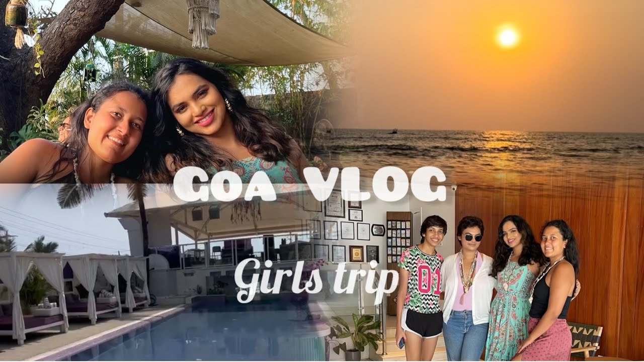 Goa VLOG : Girls Trip To Goa - YouTube