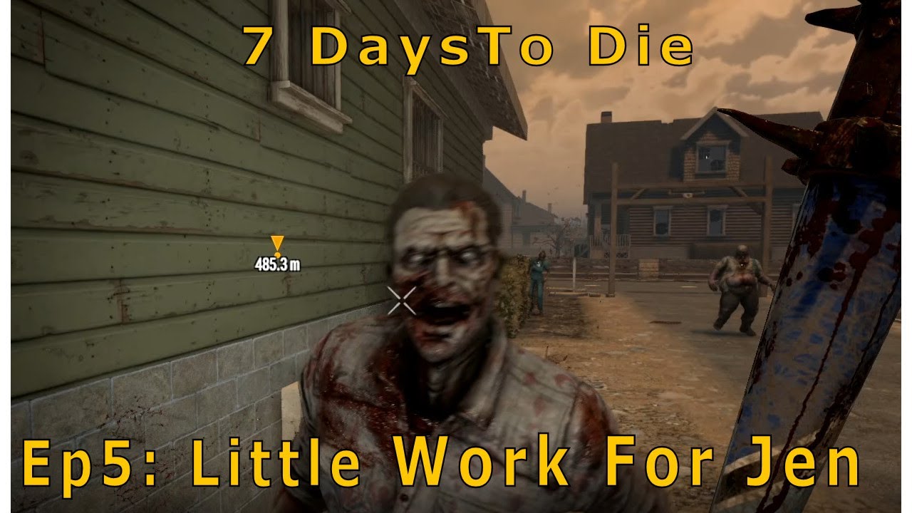 7 DAYS TO DIE - Ep5 Little work For Jen - YouTube