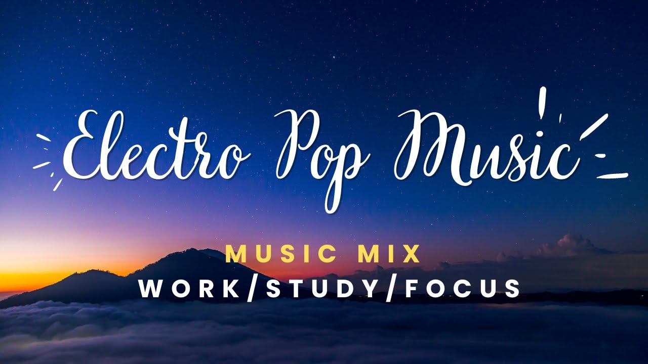 45 Mins Electro Pop Music Beats | Music for Work, Study, Focus - YouTube