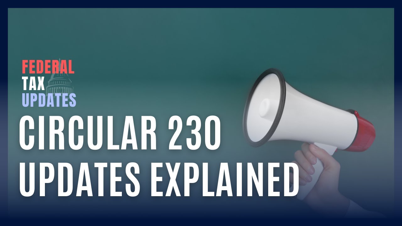 Circular 230 Updates: What Tax Professionals Need to Know About IRS ...