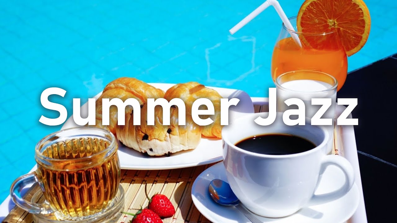 Summer JAZZ Music - Relaxing Cafe Music For Study, Work - Background ...