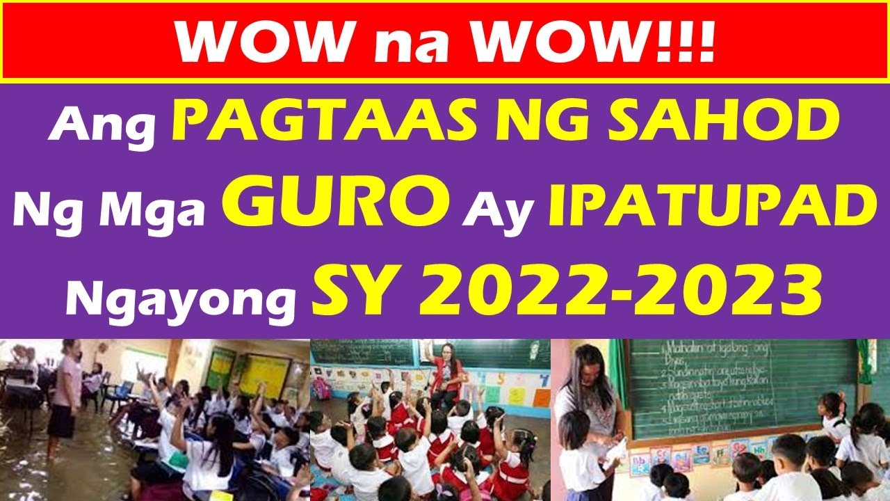 WOW na WOW!!! Ang PAGTAAS NG SAHOD Ng Mga GURO Ay IPATUPAD Ngayong SY ...