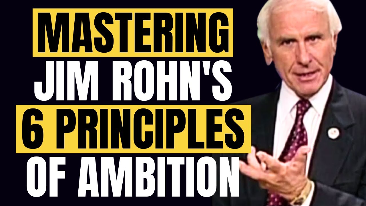 Mastering Jim Rohn's 6 Principles of Ambition #jimrohn - YouTube
