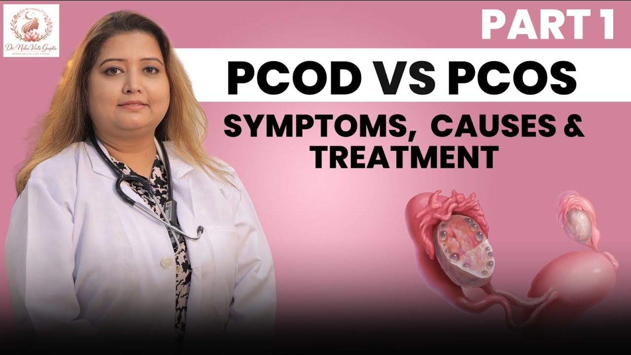 Part 1 : PCOD vs PCOS Symptoms, Causes & Treatment | Dr Neha Vats Gupta ...