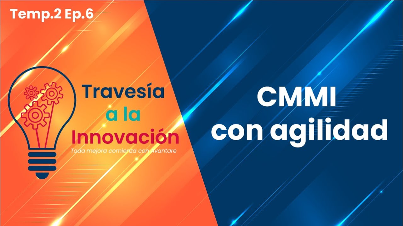 Travesía a la Innovación Temp.2 Ep.6 | CMMI con agilidad | Avantare Consultores - YouTube