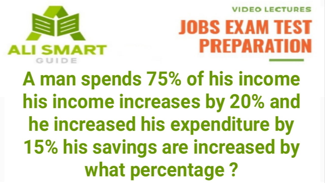 A man spends 75% of his income his income increases by 20% and he ...