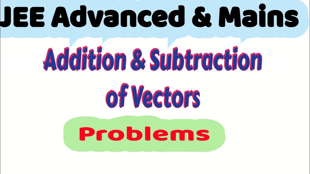 3)Physics | Vectors class 11 | Problems | Addition & Subtraction of ...