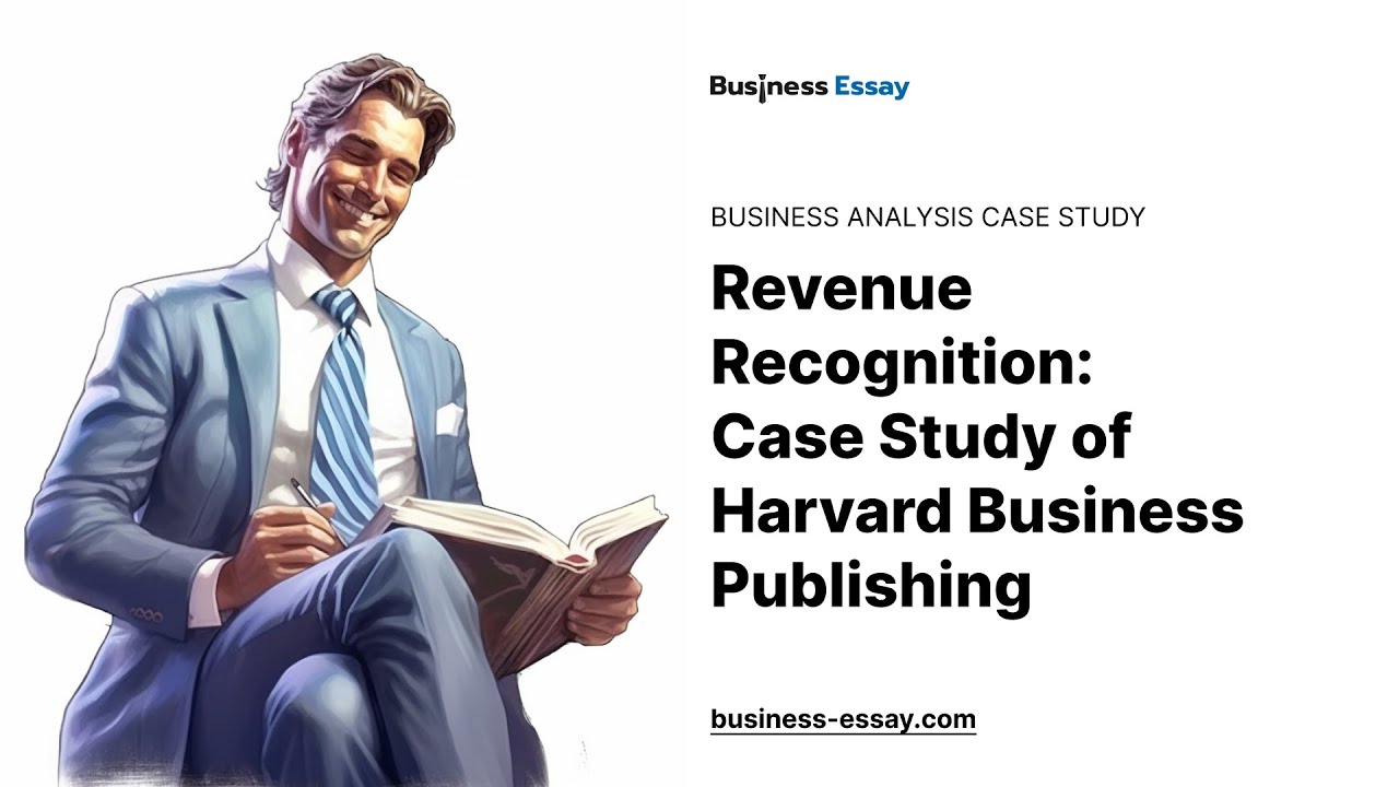 Revenue Recognition: Case Study of Harvard Business Publishing - Essay ...