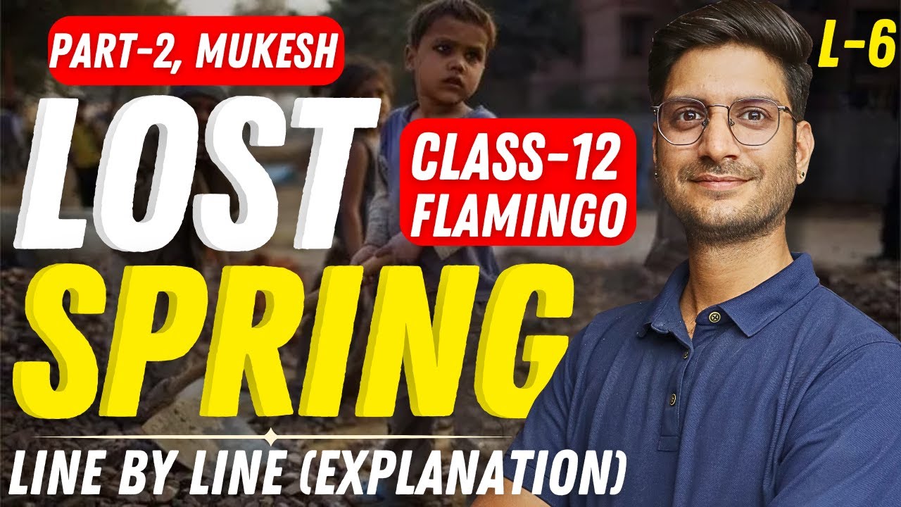 L-6, Lost Spring | LINE BY LINE EXPLANATION | Part-2, Mukesh | Class ...