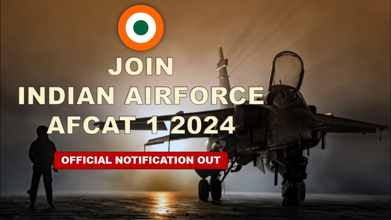 AFCAT 1 2024 OFFICIAL NOTIFICATION | JOIN INDIAN AIR FORCE AS OFFICER ...