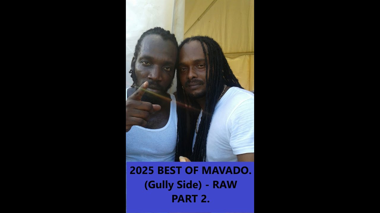 2025 BEST OF MAVADO. (Gully Side) - RAW - Part 2. - JOIE T. - YouTube