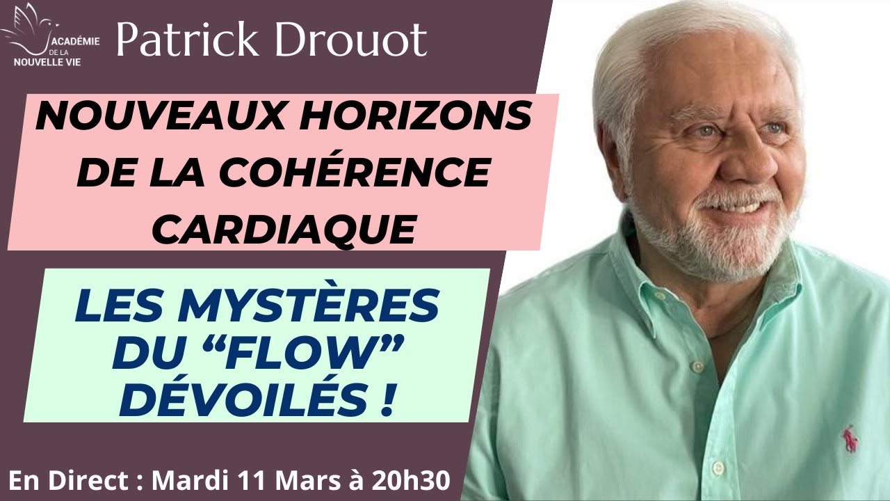 Patrick Drouot : Découvrez les Secrets du FLOW - Maîtrisez la Cohérence ...