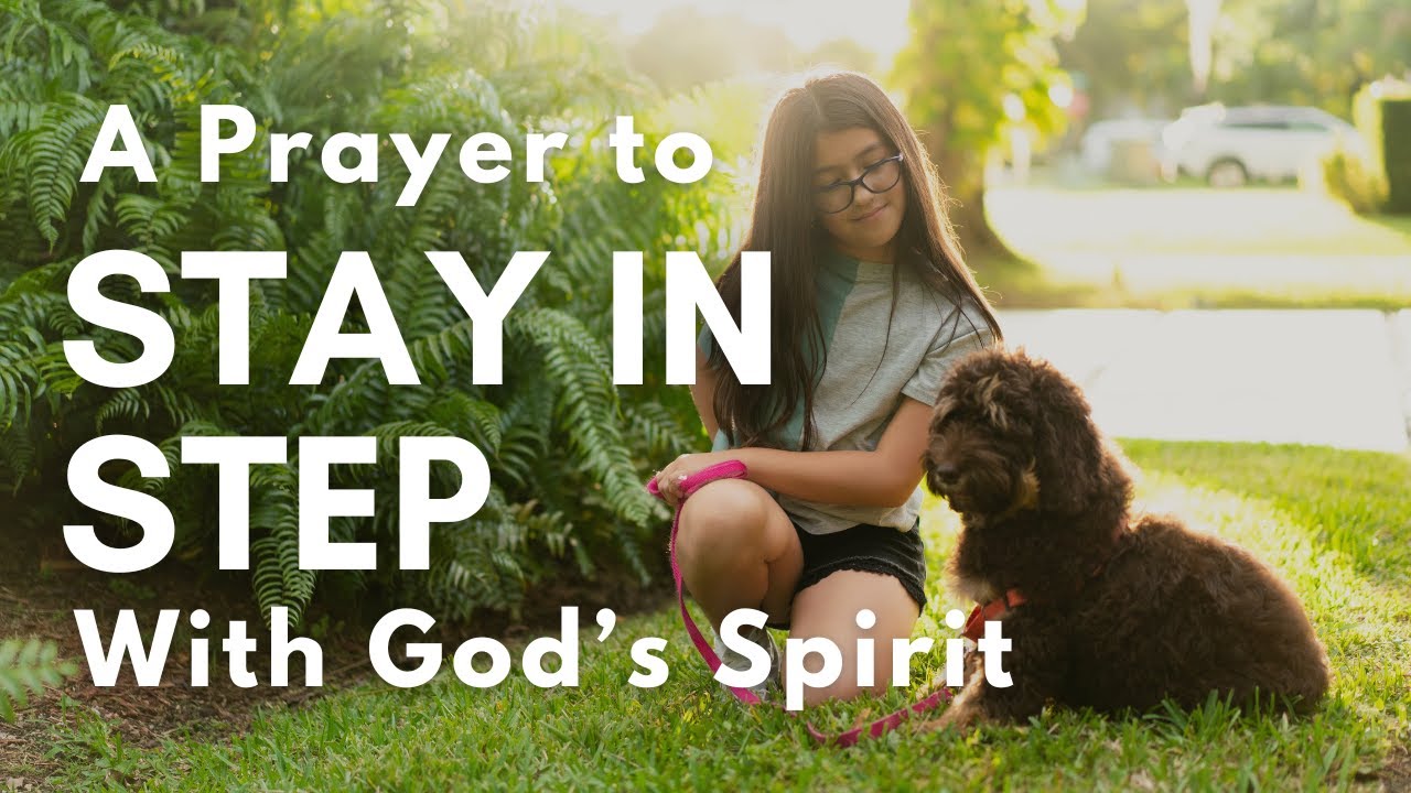 A Prayer to Stay in Step with God's Spirit | Your Daily Prayer - YouTube