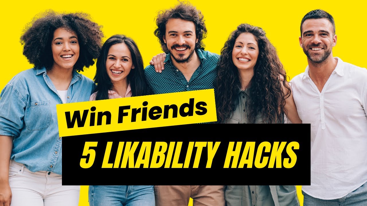 How to Be More Likable - 5 Simple Habits That Make People Love You ...