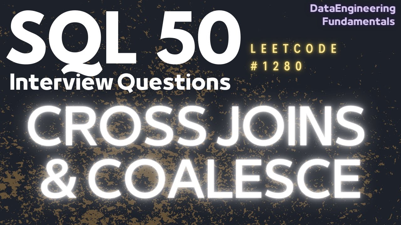 Sql Cross Joins And Coalesce Sql Interview Questions Leetcode Sql 50 9806