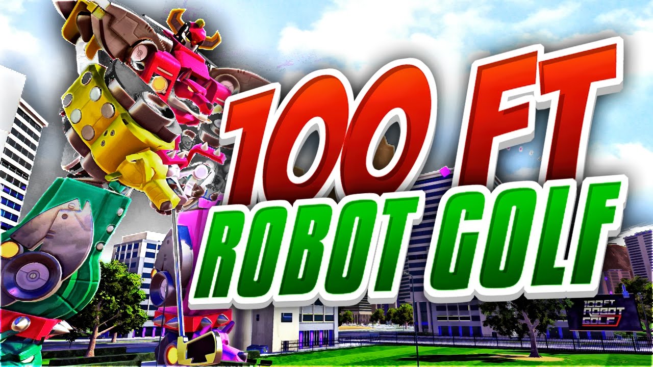 CRAZIEST GOLF! - 100FT ROBOT GOLF - YouTube