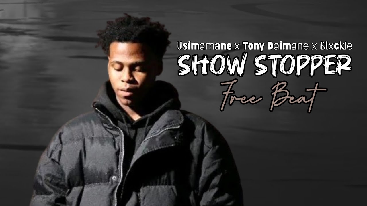 Show Stopper _ U.simamane x Tony Daimane x Blxckie type beat [Free Beat ...