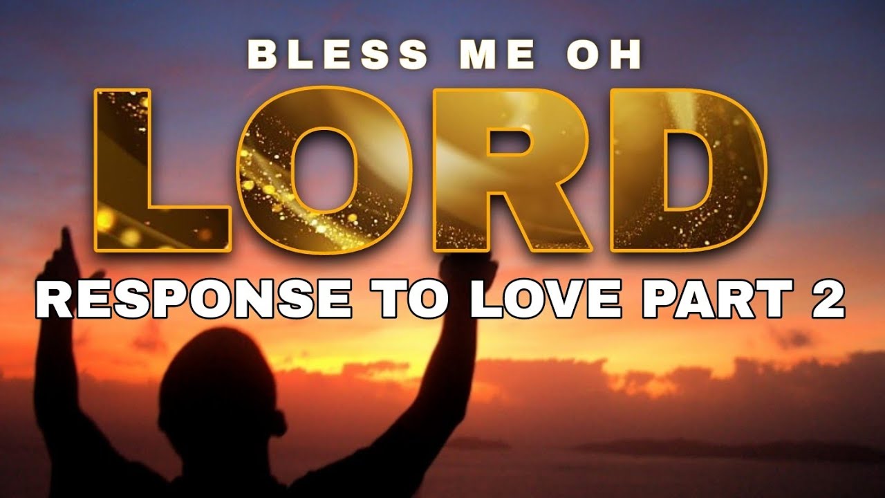 Sunday Service: Bless Me Oh LORD - Response To Love: Part 2 - YouTube
